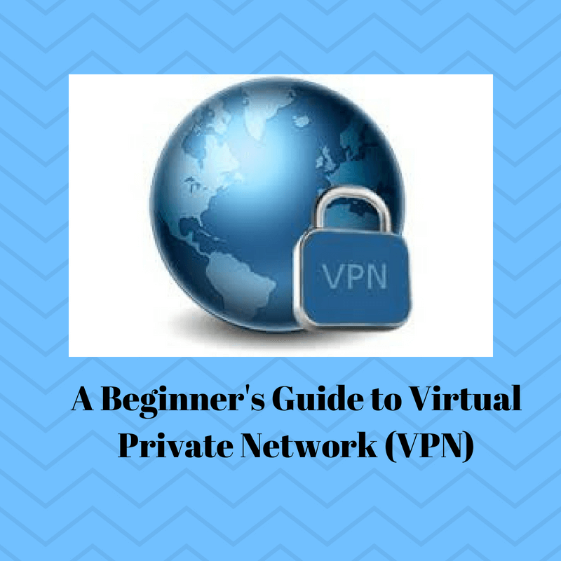A Beginner’s Guide to Virtual Private Network (VPN) - Sharing knowledge